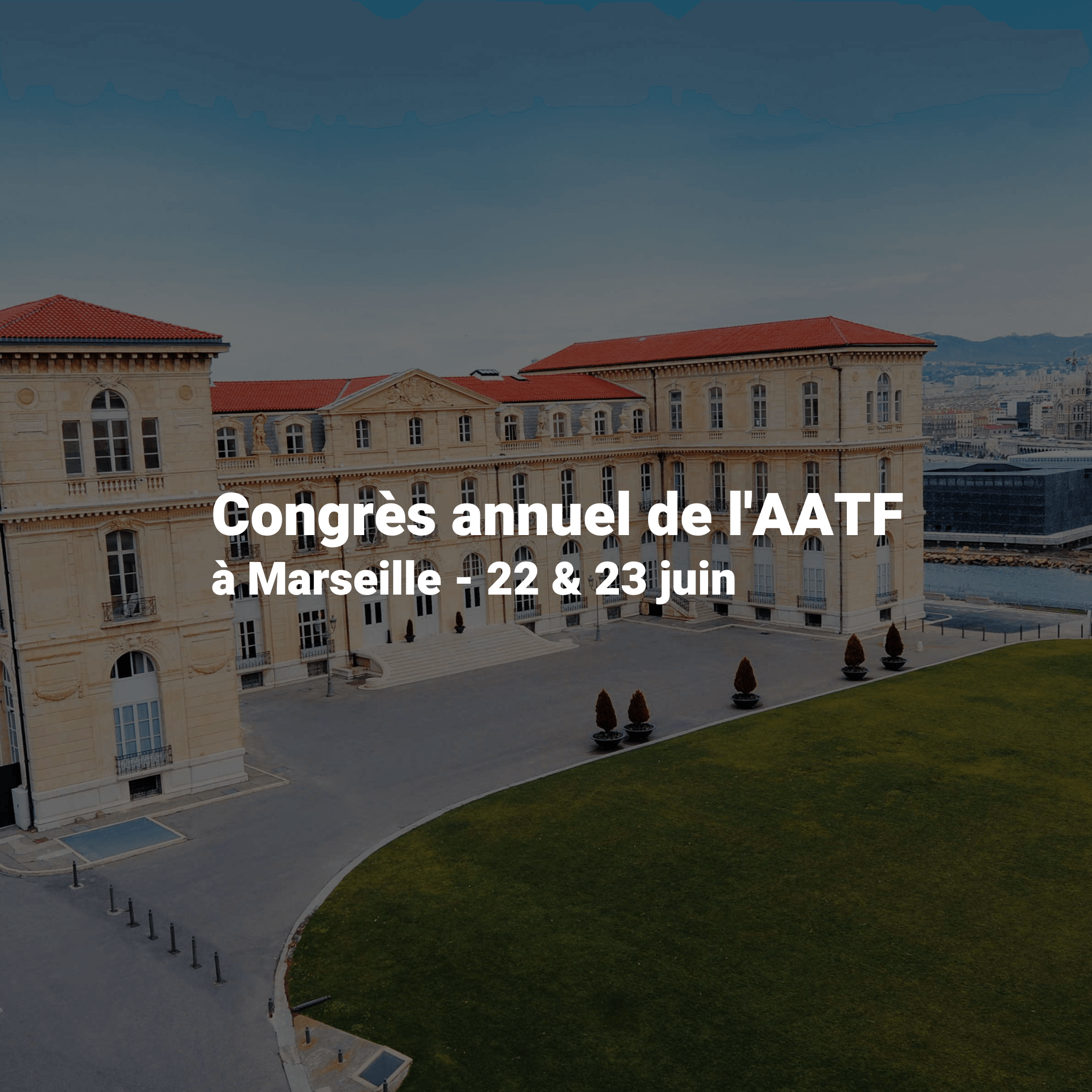 Ne manquez pas le congrès de l'AATF à Marseille les 22 et 23 juin ...